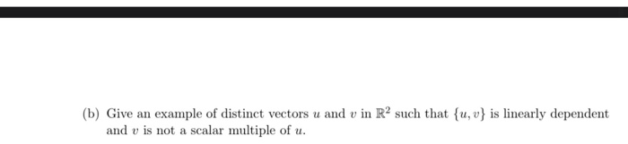 Solved (b) Give an example of distinct vectors u and u in R2 | Chegg.com