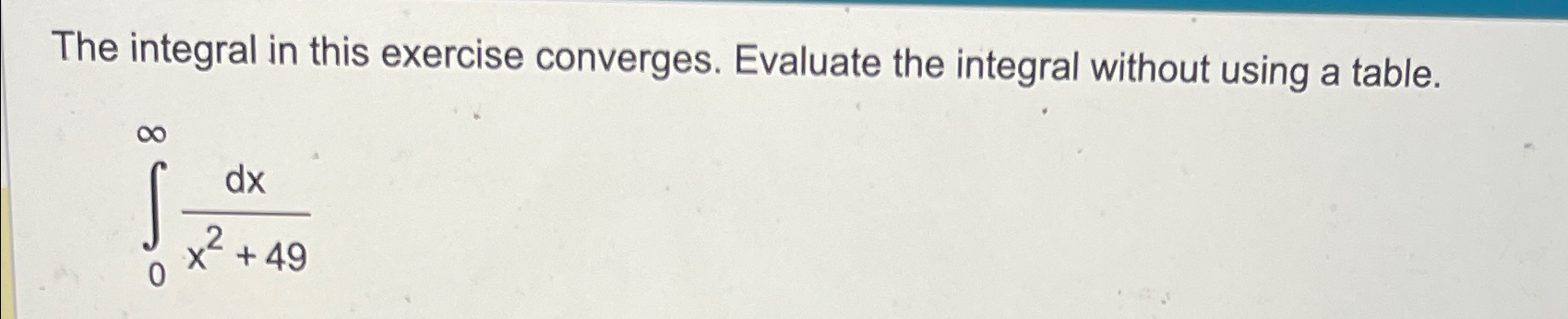 Solved The integral in this exercise converges. Evaluate the | Chegg.com