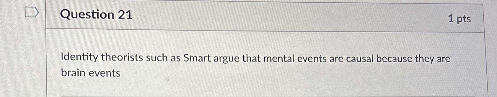 Question 211 ﻿ptsIdentity theorists such as Smart | Chegg.com