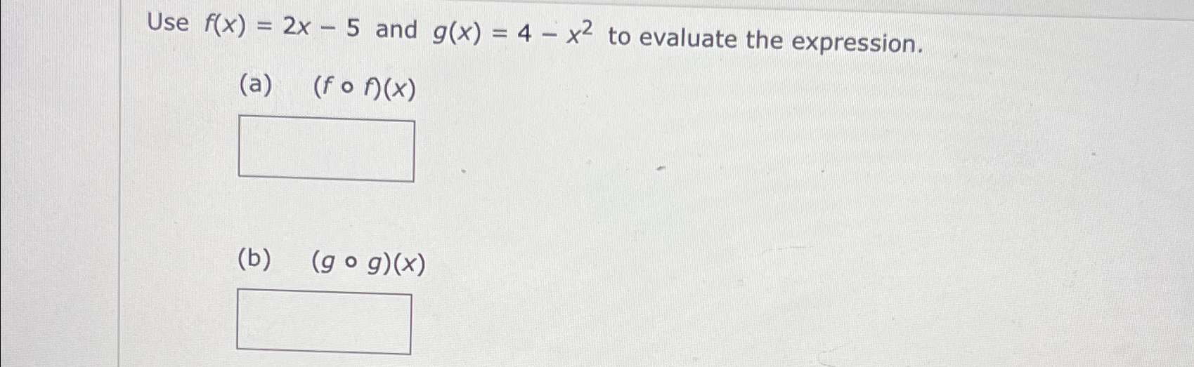 Solved Use f(x)=2x-5 ﻿and g(x)=4-x2 ﻿to evaluate the | Chegg.com