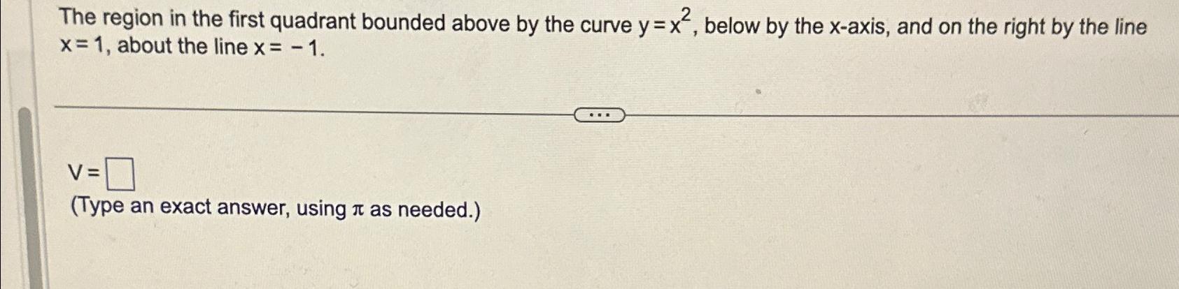 Solved The region in the first quadrant bounded above by the | Chegg.com