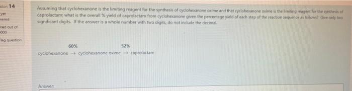 Solved on 14 Assuming that cyclohexanone is the limiting | Chegg.com