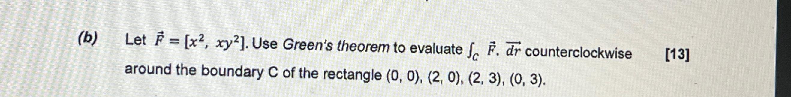 Solved (b) ﻿Let vec(F)=[x2,xy2]. ﻿Use Green's theorem to | Chegg.com