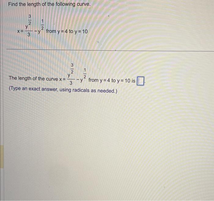 Solved Find the length of the following curve. x=3y23−y21 | Chegg.com