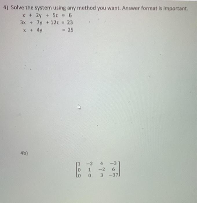 Solved 4) Solve the system using any method you want. Answer | Chegg.com