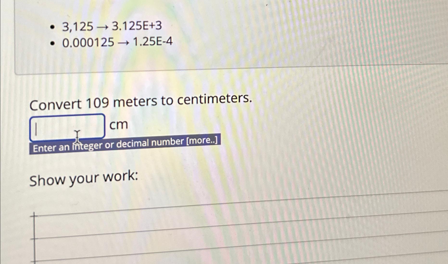 3,125→3.125E+30.000125→1.25E-4Convert 109 ﻿meters to | Chegg.com