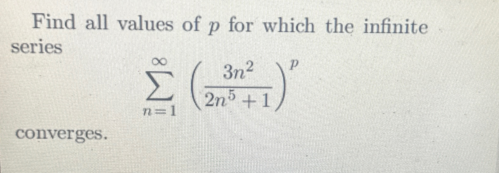 Solved Find all values of p ﻿for which the infinite | Chegg.com