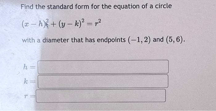 Solved Find the standard form for the equation of a circle | Chegg.com