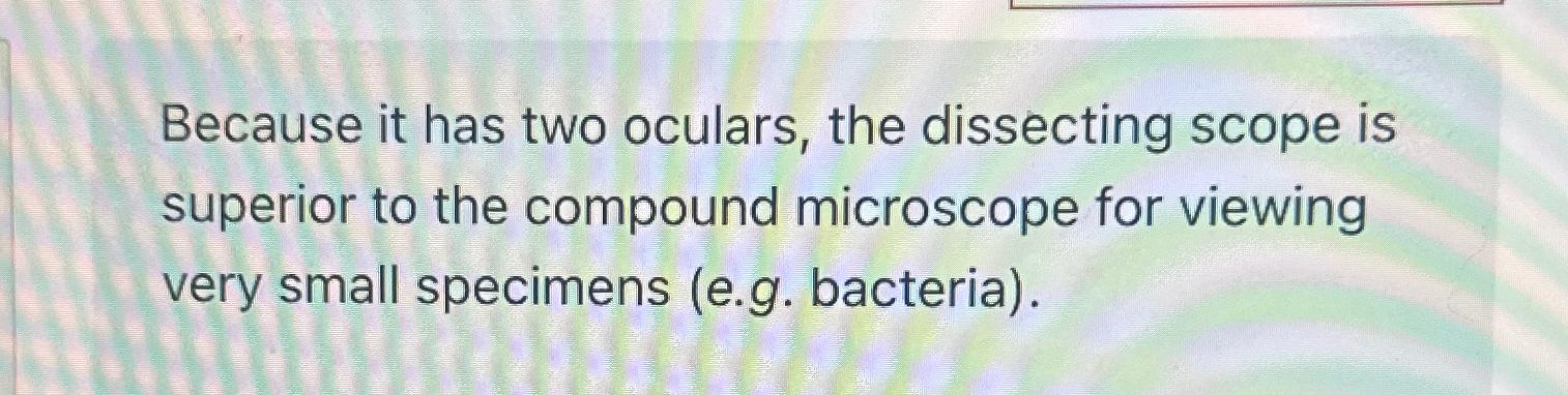 Solved Because it has two oculars, the dissecting scope is | Chegg.com