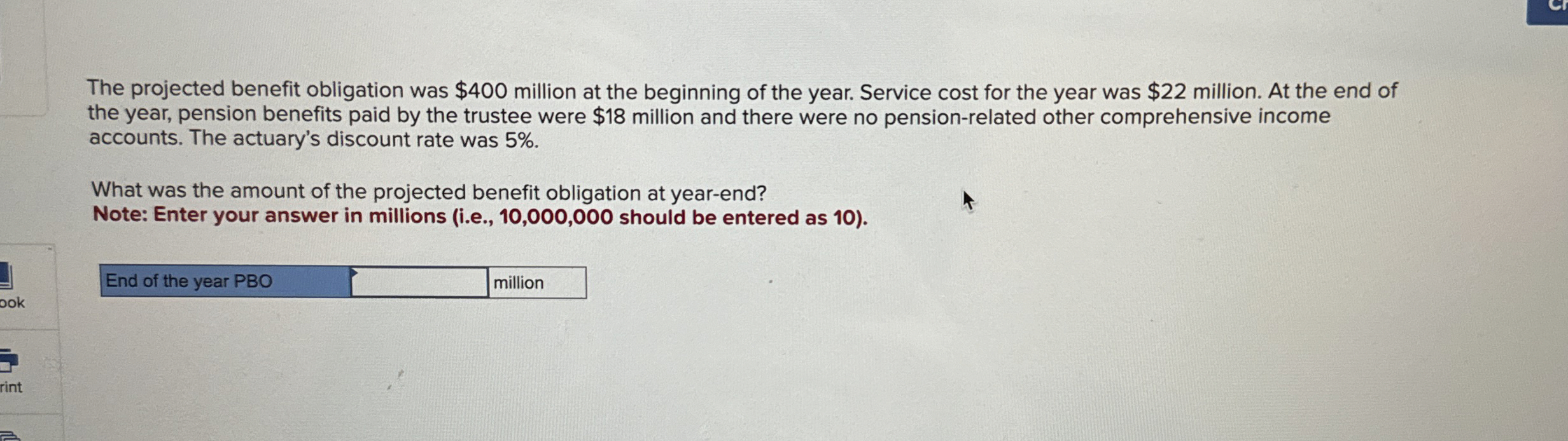 Solved The projected benefit obligation was $400 ﻿million at | Chegg.com