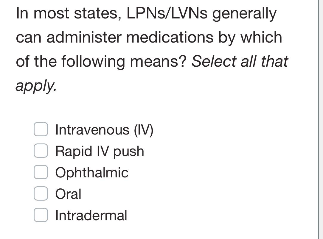 Solved In most states, LPNs/LVNs generally can administer | Chegg.com
