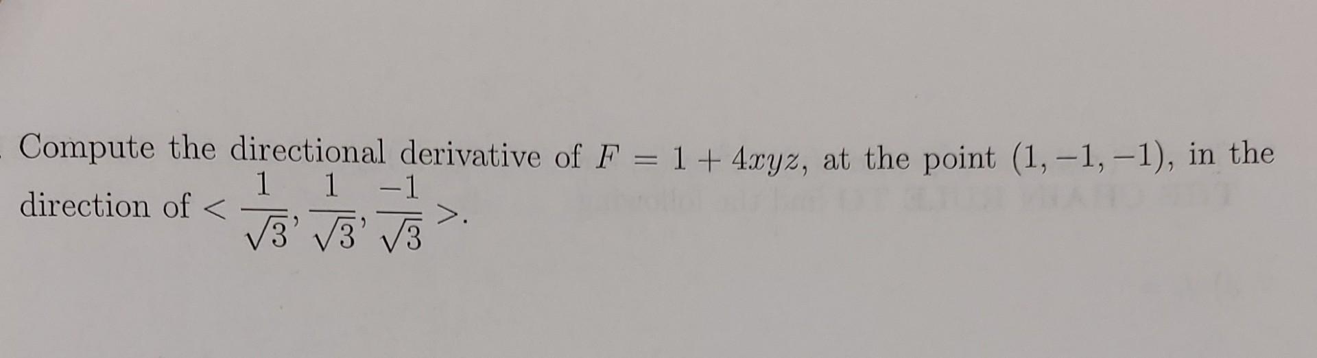 Solved Compute the directional derivative of F=1+4xyz, at | Chegg.com