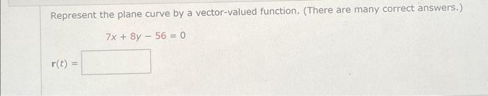 Solved Represent the plane curve by a vector-valued | Chegg.com