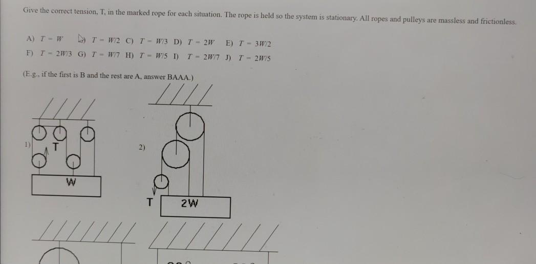 Solved Give the correct tension, T. in the marked rope for | Chegg.com