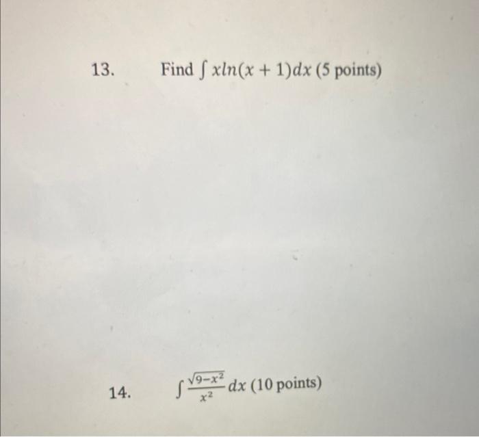 Solved 13. Find ∫xln(x+1)dx(5 points ) 14. ∫x29−x2dx(10 | Chegg.com