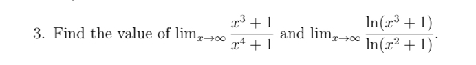 Solved Find the value of limx→∞x3+1x4+1 ﻿and | Chegg.com