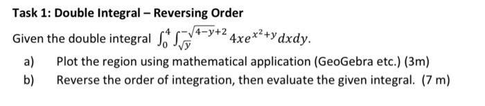 Solved Task 1: Double Integral - Reversing Order Given the | Chegg.com Solved Task 1: Double Integral - Reversing Order Given the | Chegg.com