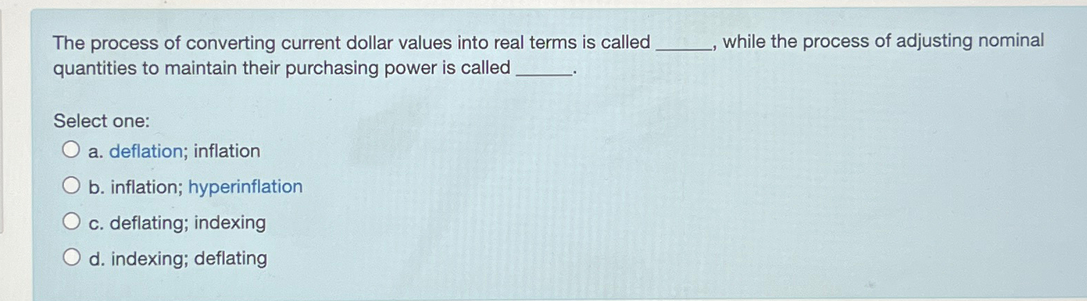 Solved The process of converting current dollar values into | Chegg.com