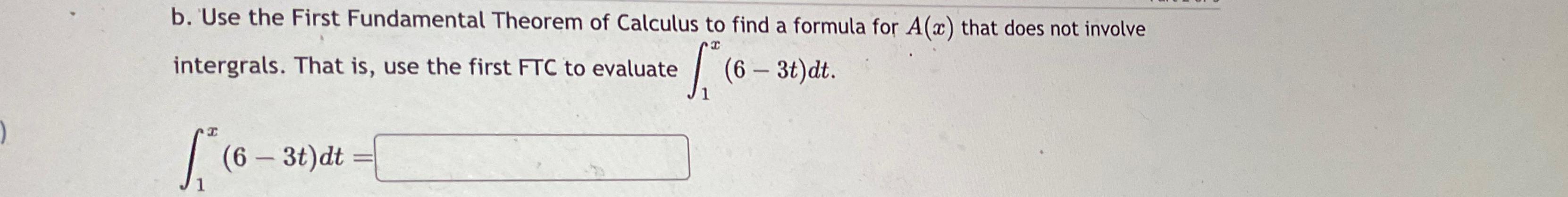 Solved b. ﻿Use the First Fundamental Theorem of Calculus to | Chegg.com