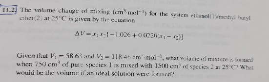 Solved 11.2. The volume change of mixing (cm-moll) for the | Chegg.com