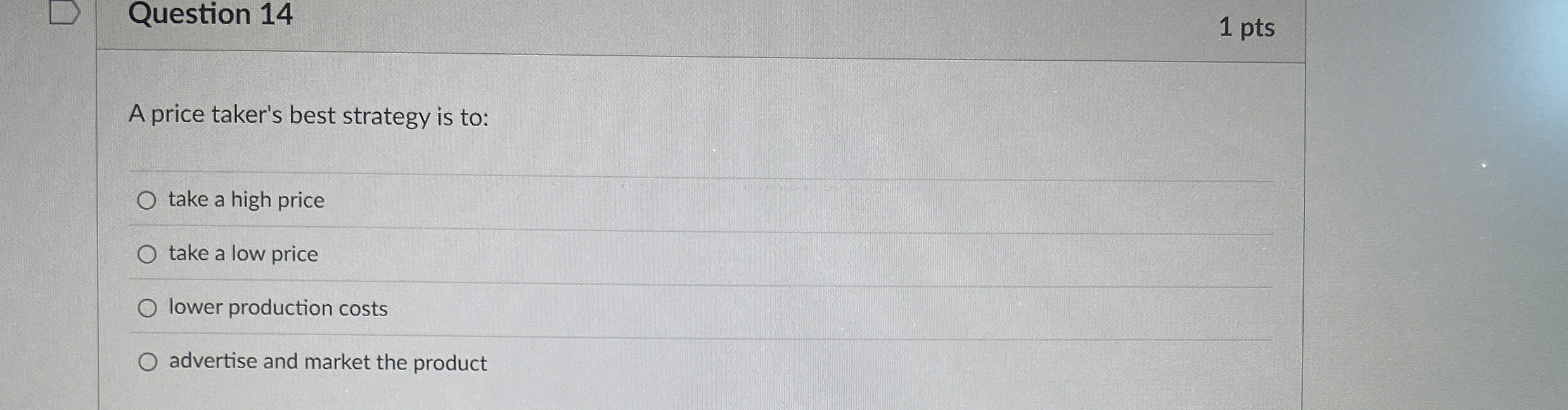 Solved Question 14A price taker's best strategy is to:take a | Chegg.com