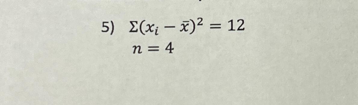 Solved Σ(xi-(x‾))2=12n=4 | Chegg.com