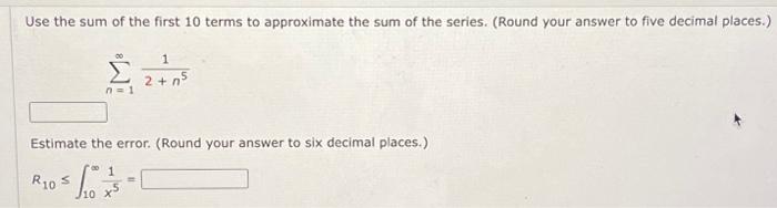 Solved Use the sum of the first 10 terms to approximate the | Chegg.com