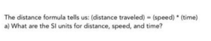 Solved The distance formula tells us: (distance traveled) - | Chegg.com