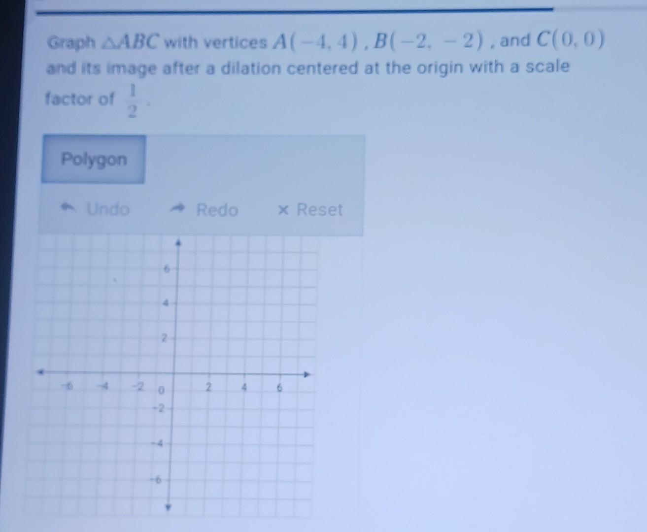 Solved Graph ABC with vertices A(−4,4),B(−2,−2), and C(0,0) | Chegg.com