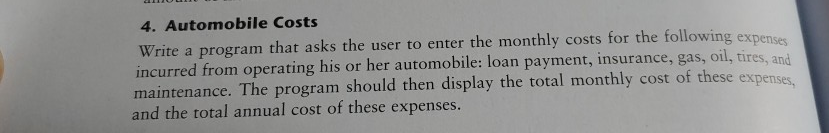 Solved 4. Automobile Costs Write a program that asks the | Chegg.com