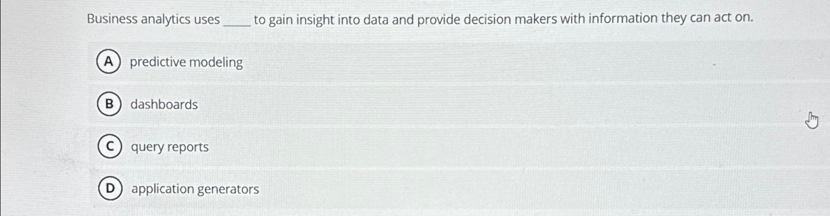 Solved Business analytics uses to gain insight into data and | Chegg.com