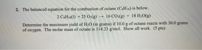 Solved 2. The balanced equation for the combustion of octane | Chegg.com