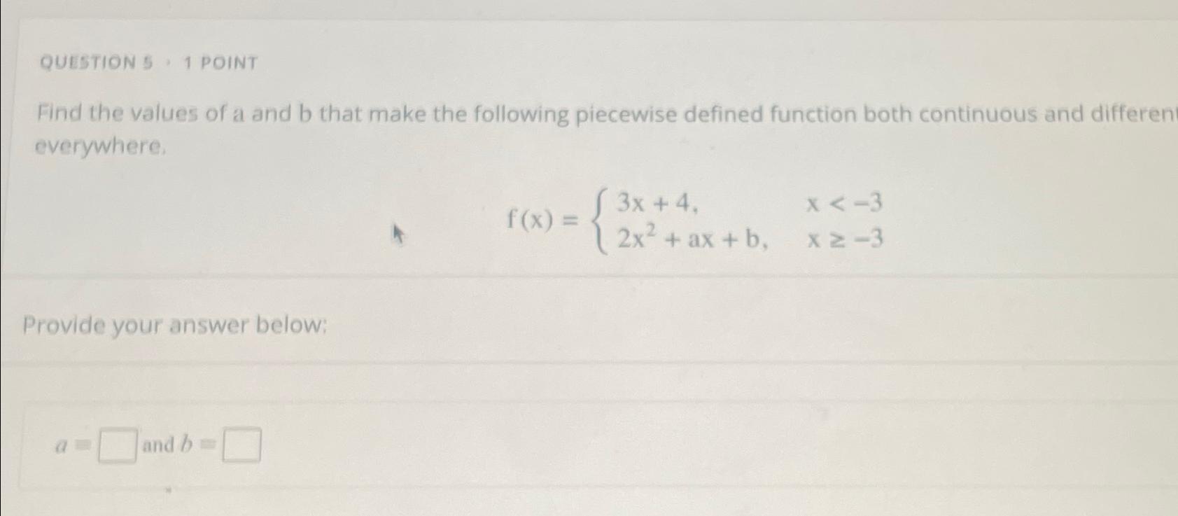 Solved QUESTION 5 - 1 POINTFind the values of a and b that | Chegg.com Solved QUESTION 5 - 1 POINTFind the values of a and b that | Chegg.com
