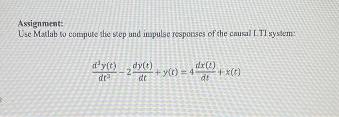 Solved Assignment: Use Matlab to compute the step and | Chegg.com