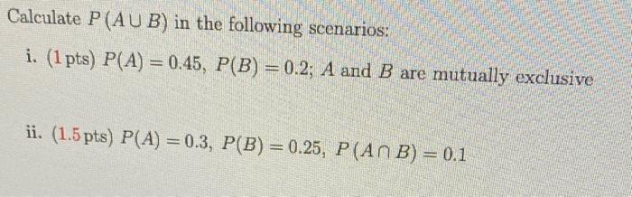 Solved Calculate P(AUB) in the following scenarios: i. (1 | Chegg.com