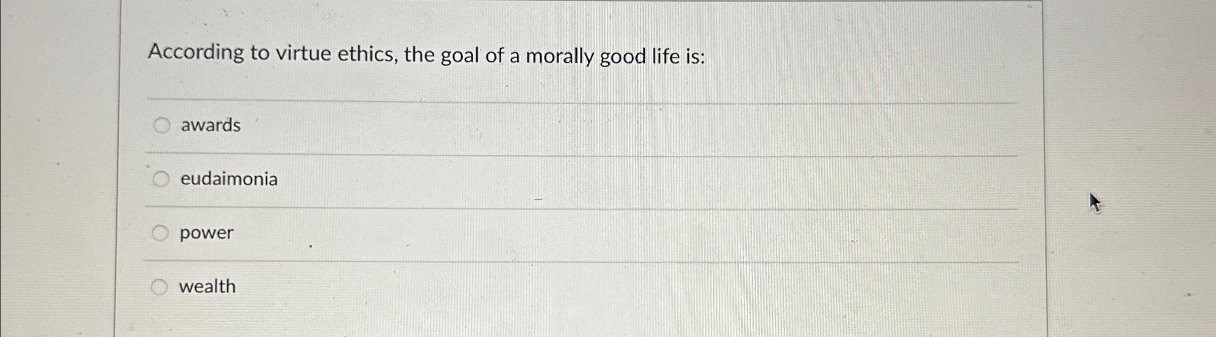 Solved According to virtue ethics, the goal of a morally | Chegg.com