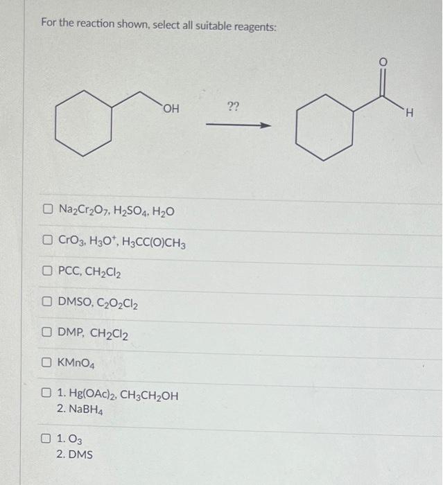 Solved For the reaction shown, select all suitable reagents: | Chegg.com