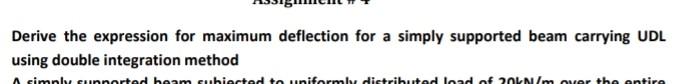 Solved Derive the expression for maximum deflection for a | Chegg.com