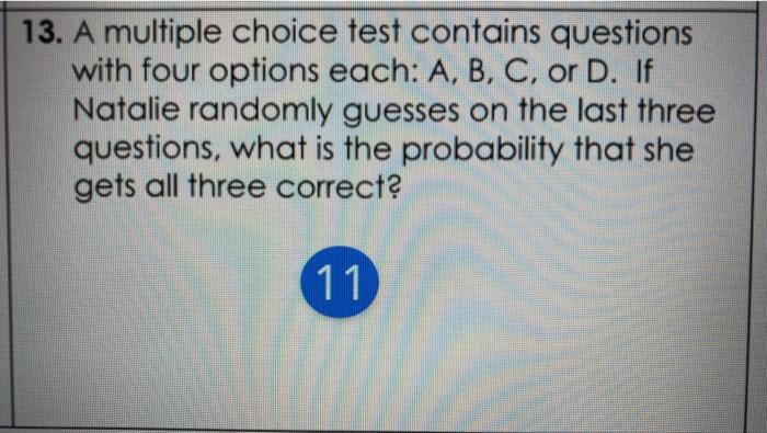 Solved 13. A multiple choice test contains questions with | Chegg.com