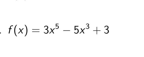 Solved f(x) = 3x5 – 5x3+3 = | Chegg.com