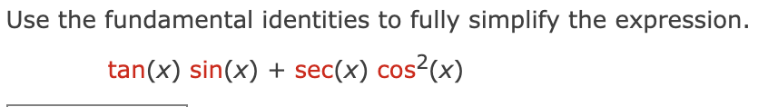 Solved Use the fundamental identities to fully simplify the | Chegg.com