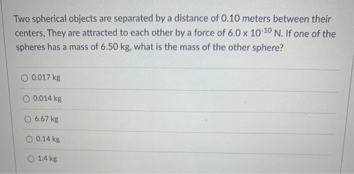 Solved Two spherical objects are separated by a distance of | Chegg.com