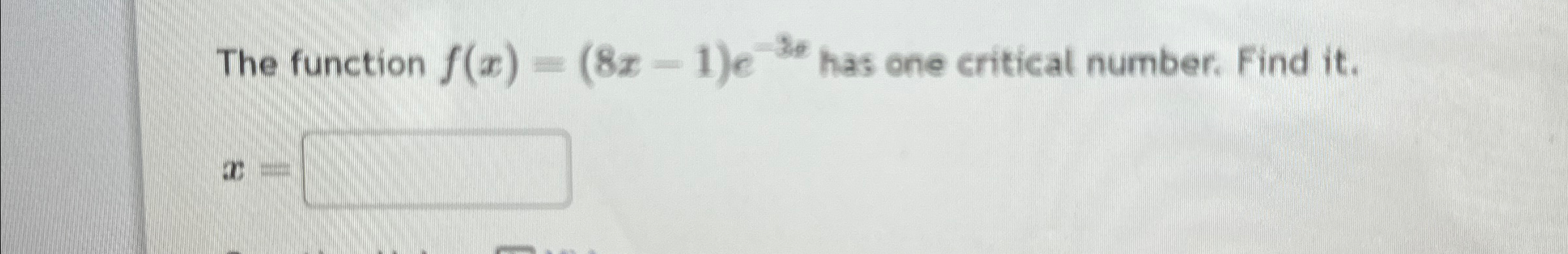 Solved The function f(x)=(8x-1)e-3e ﻿has one critical | Chegg.com