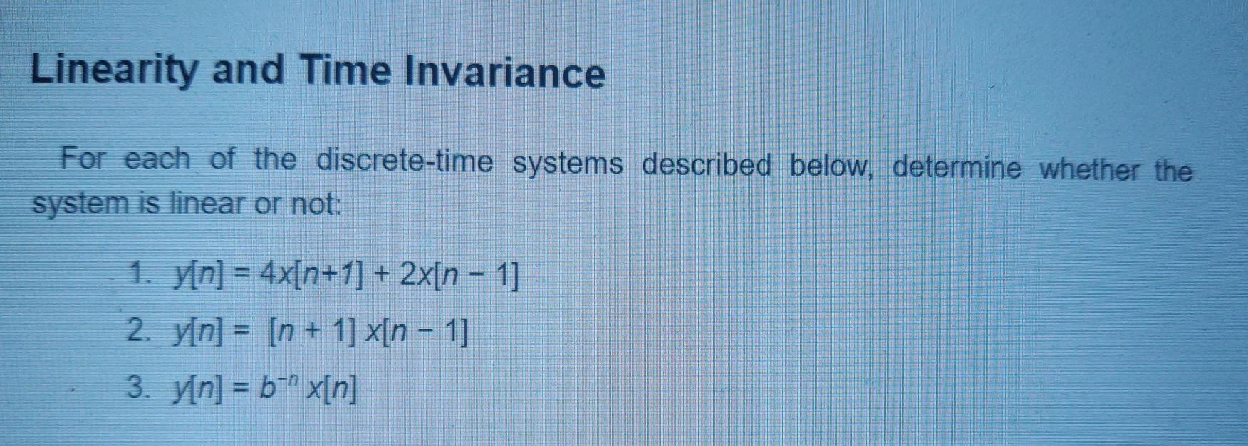 Solved Linearity and Time Invariance For each of the | Chegg.com