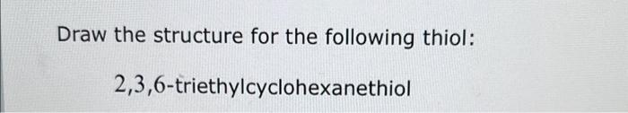 Solved Draw the structure for the following thiol: | Chegg.com