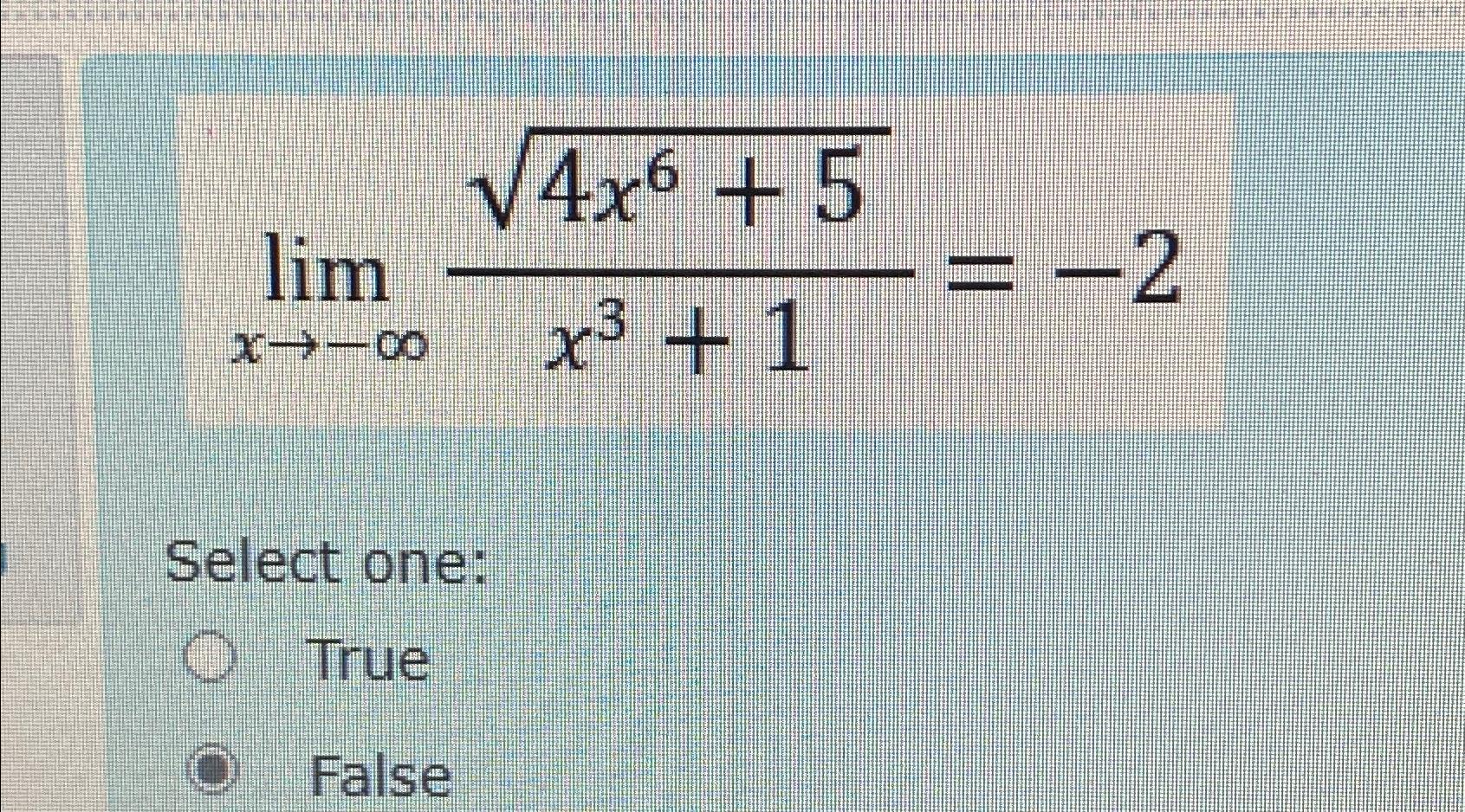 Solved limx→-∞4x6+52x3+1=-2Select one:TrueFalse | Chegg.com
