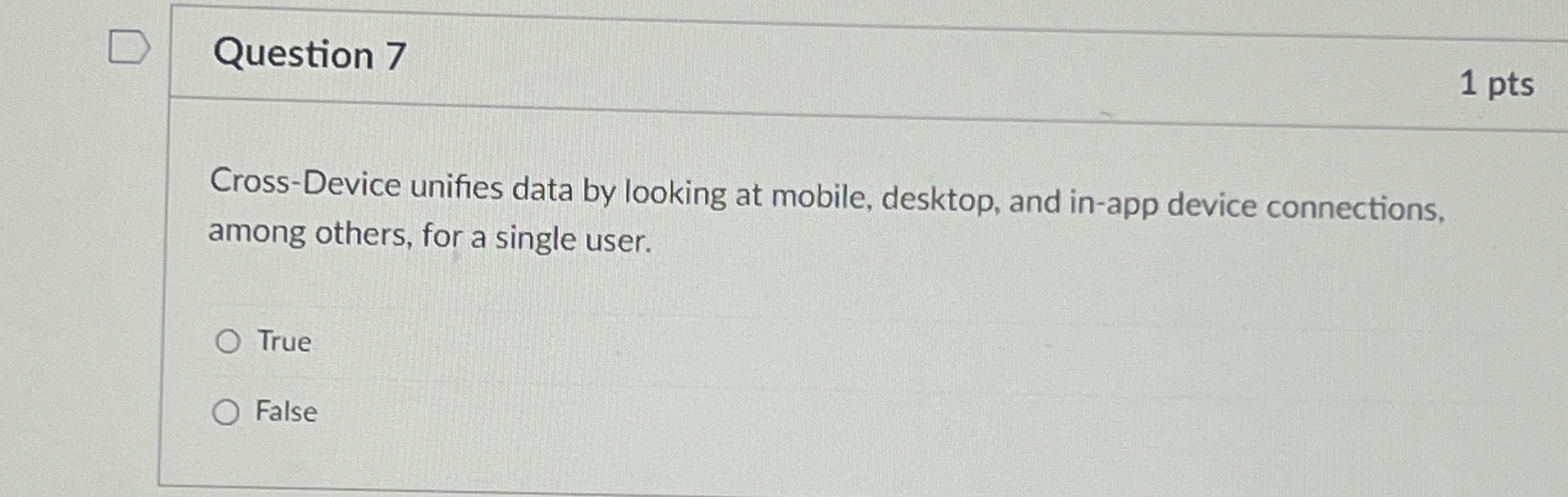 Solved Question 7Cross-Device unifies data by looking at | Chegg.com