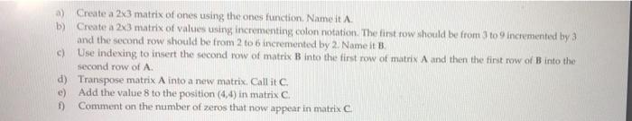 Solved Create a 2x3 matrix of ones using the ones function. | Chegg.com