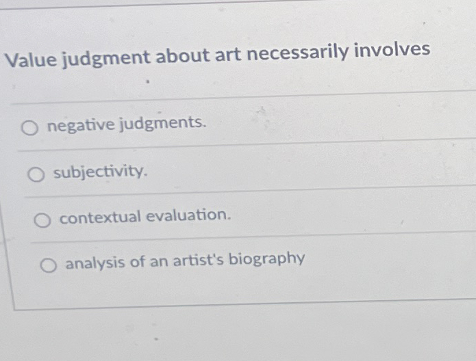 Solved Value judgment about art necessarily involvesnegative | Chegg.com