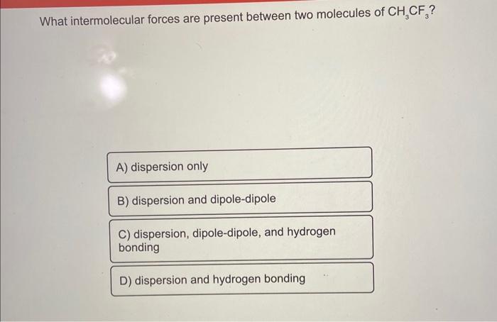 Solved What intermolecular forces are present between two | Chegg.com